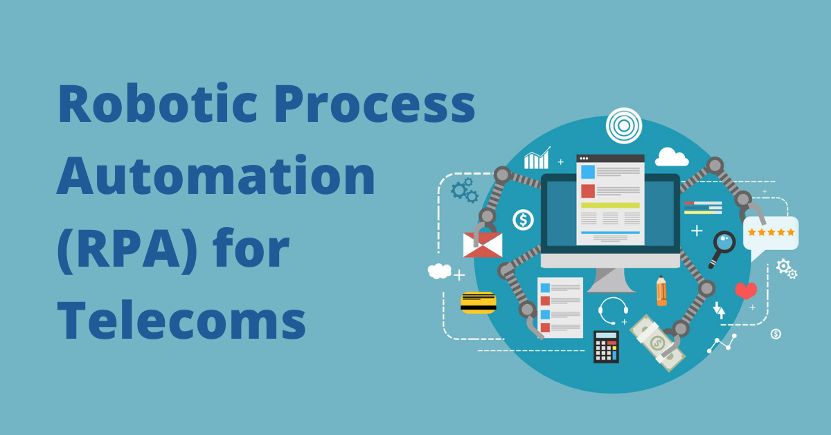Robotic Process Automation (RPA) for Telecoms | DigiTech Worlds