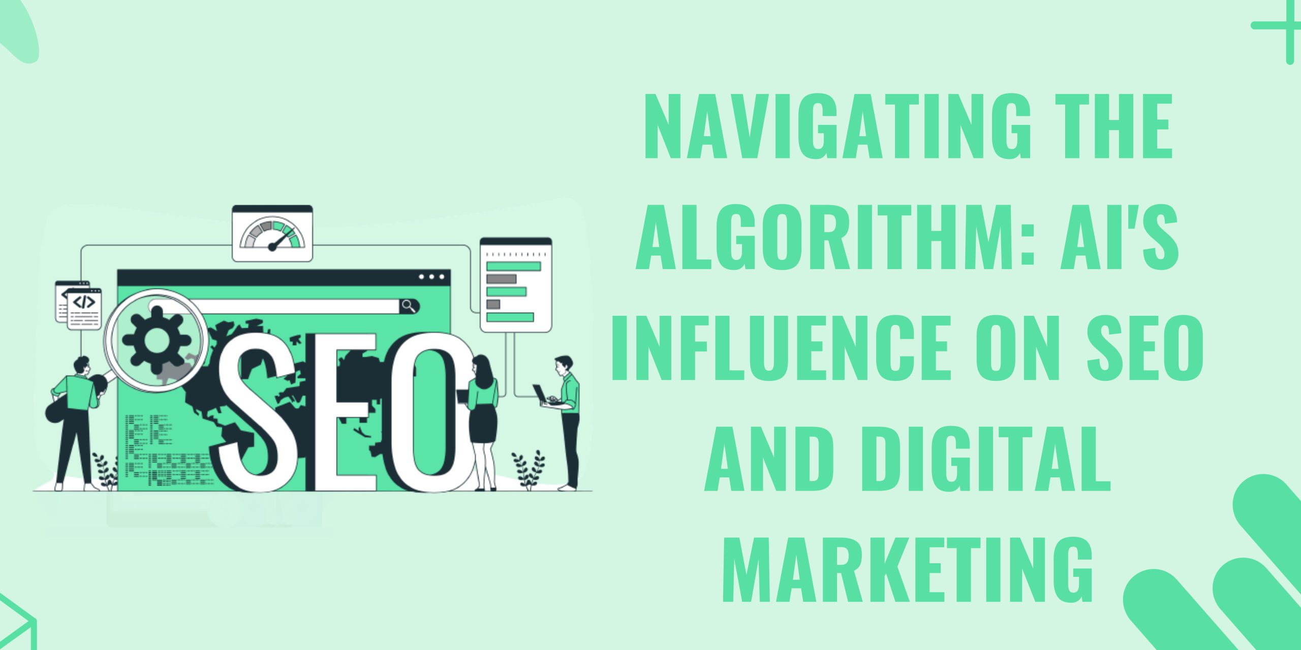 Navigating the Algorithm: AI's Influence on SEO and Digital Marketing